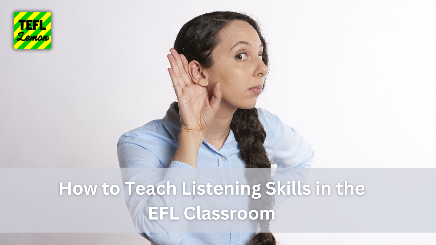 How to Teach Listening Skills in the EFL Classroom
